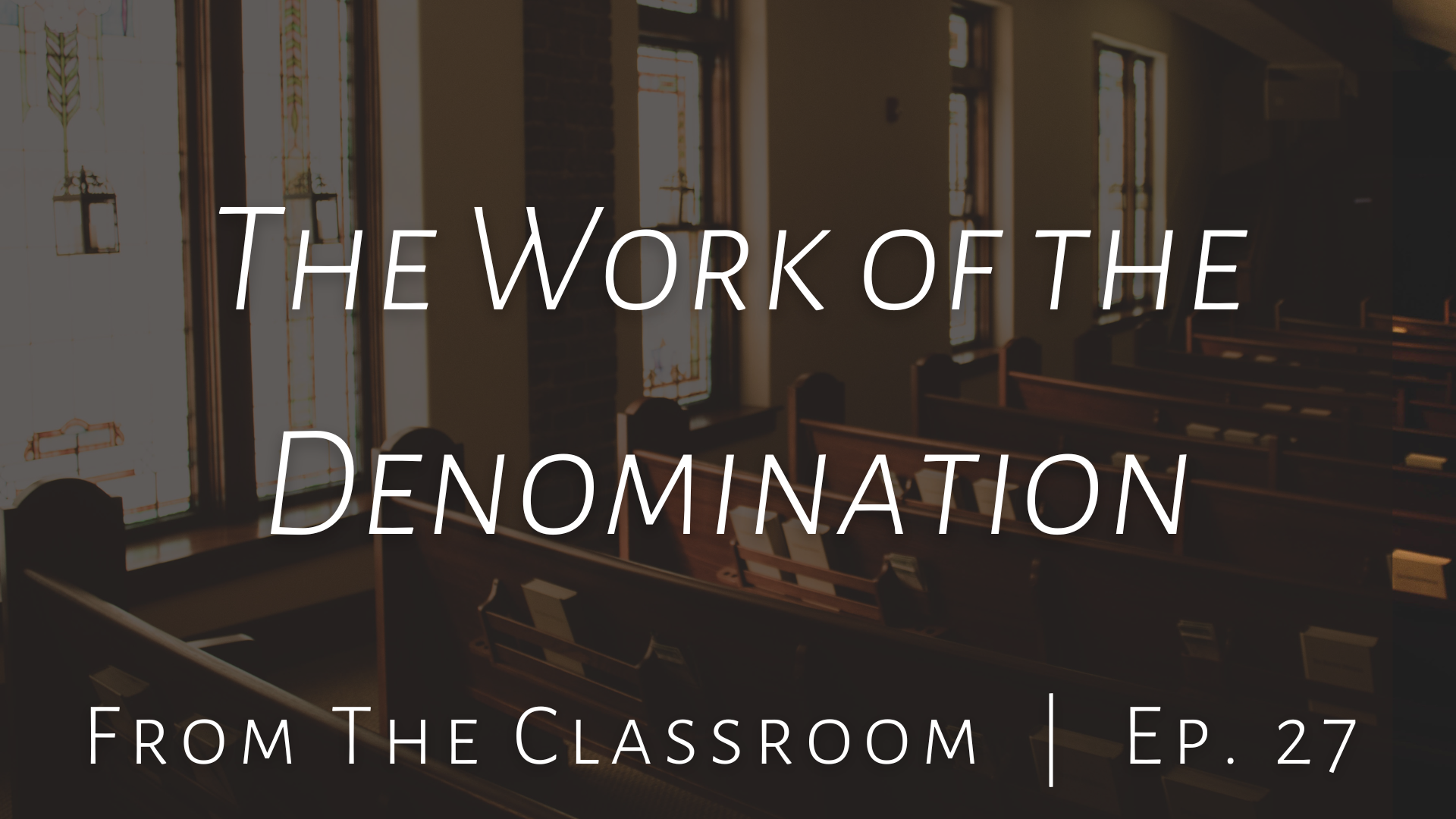 The Work of the Denomination (From the Classroom - Ep. 27) - Heidelberg ...